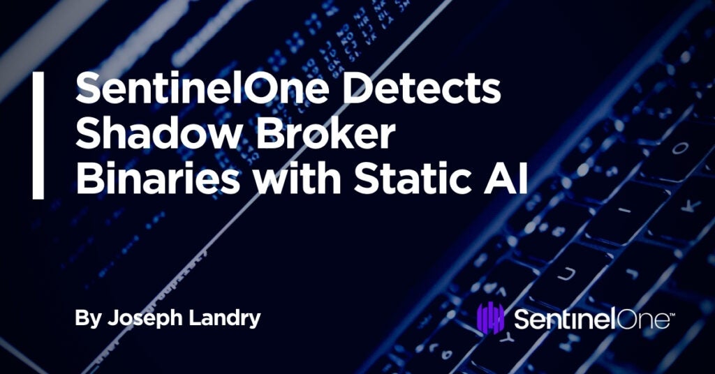 SentinelOne Detects Shadow Broker Binaries with Static AI