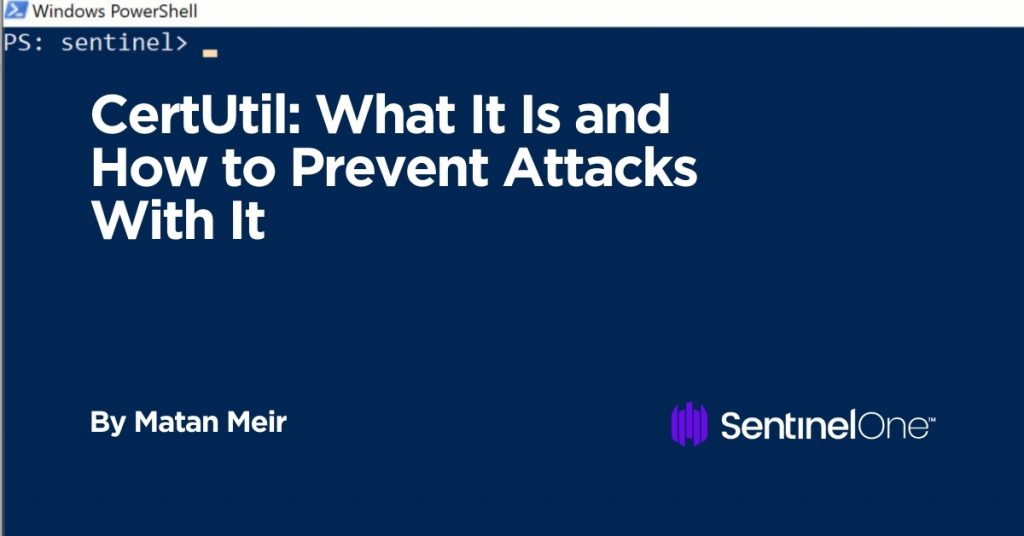 What is CertUtil and How to Prevent Its Abuse?