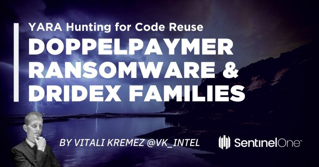 YARA Hunting for Code Reuse: DoppelPaymer Ransomware & Dridex Families