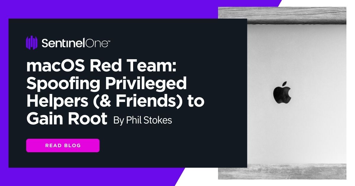 macOS Red Team: Spoofing Privileged Helpers (and Others) to Gain Root