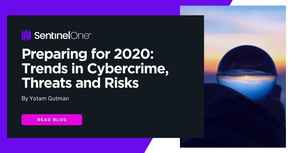 Preparing for 2020: Trends in Cybercrime, Threats and Risks