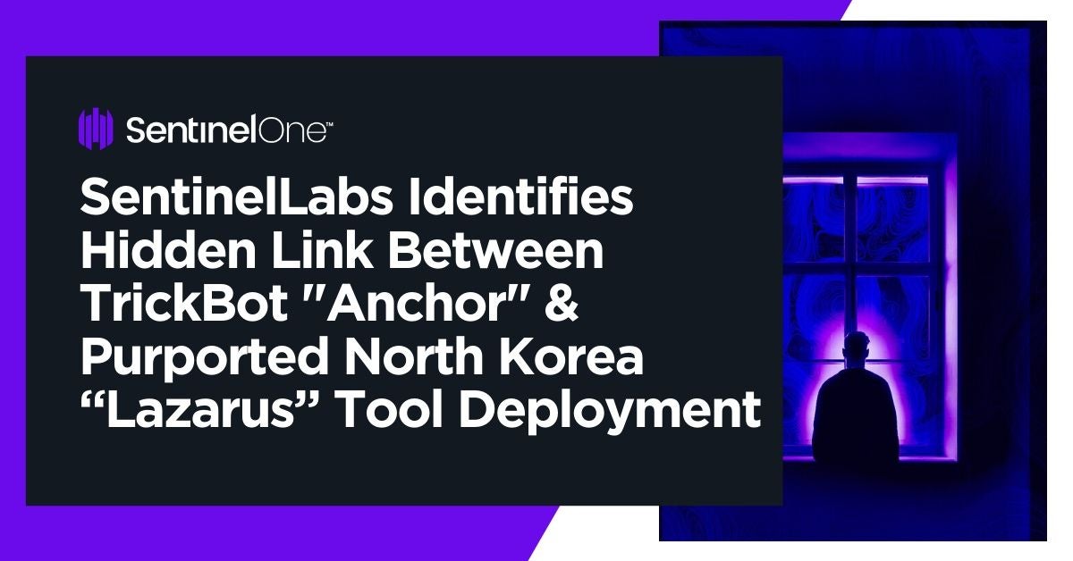 SentinelLabs Identifies Hidden Link Between TrickBot "Anchor ...