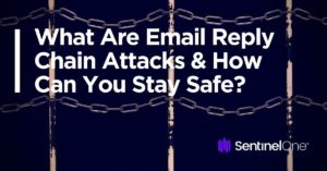What are Email Reply Chain Attacks? | SentinelOne