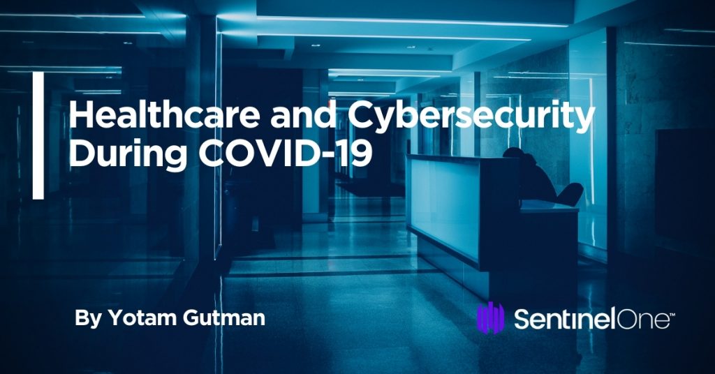 Healthcare and Cybersecurity During COVID-19 | SentinelOne