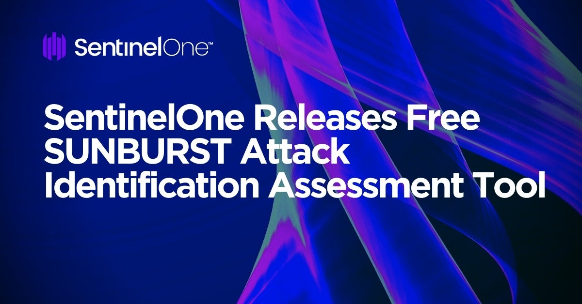 SentinelOne Releases Free SUNBURST Attack Identification Assessment ...