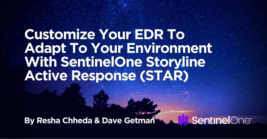 Customize Your EDR To Adapt To Your Environment With SentinelOne ...