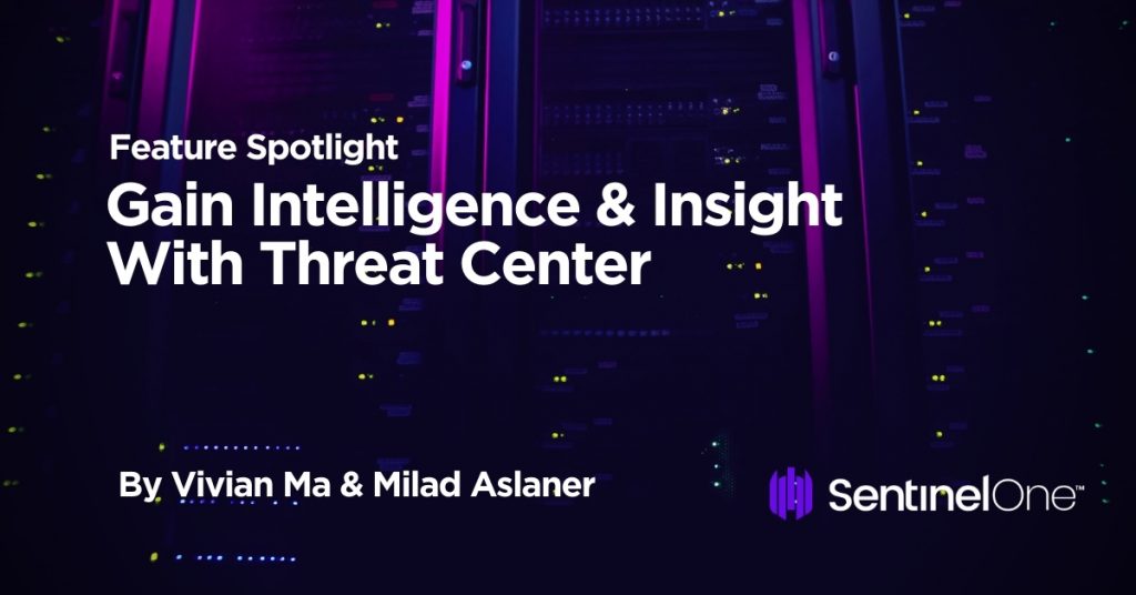 Feature Spotlight: Gain Intelligence & Insight With Threat Center