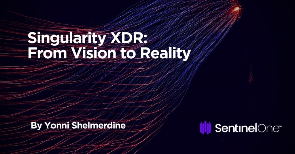 Singularity XDR - From Vision to Reality