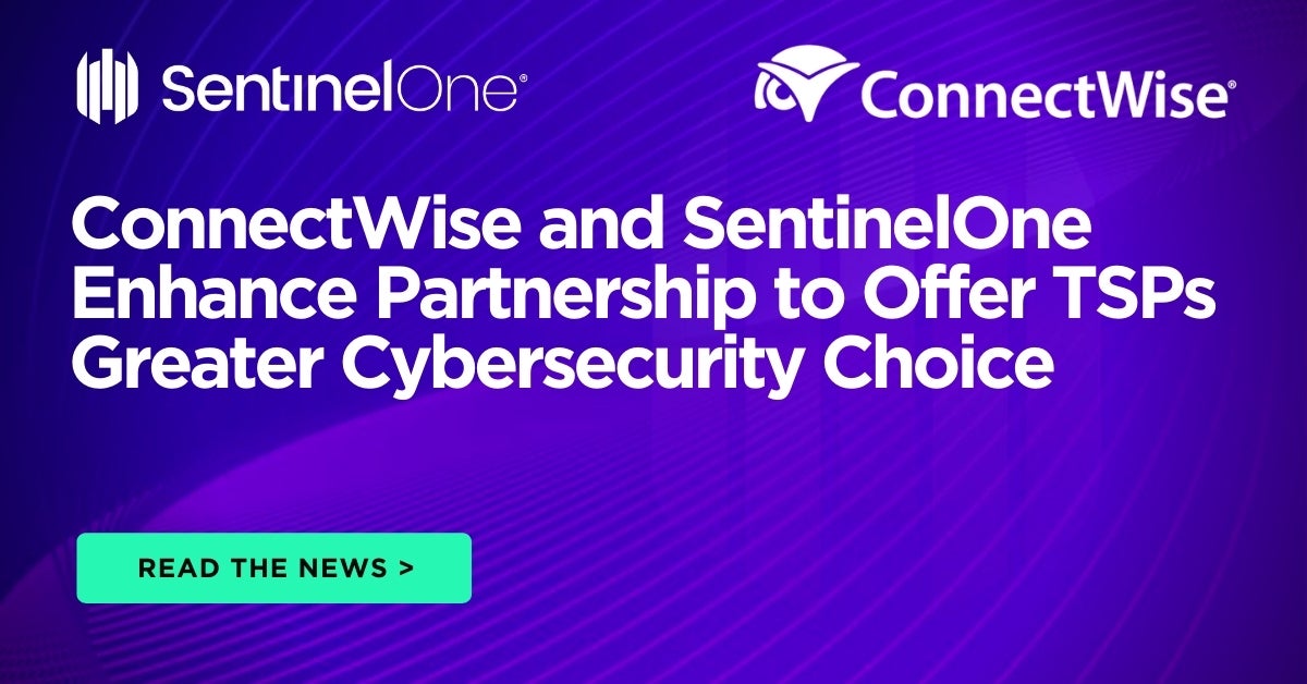 ConnectWise and SentinelOne Enhance Partnership to Offer TSPs Greater ...