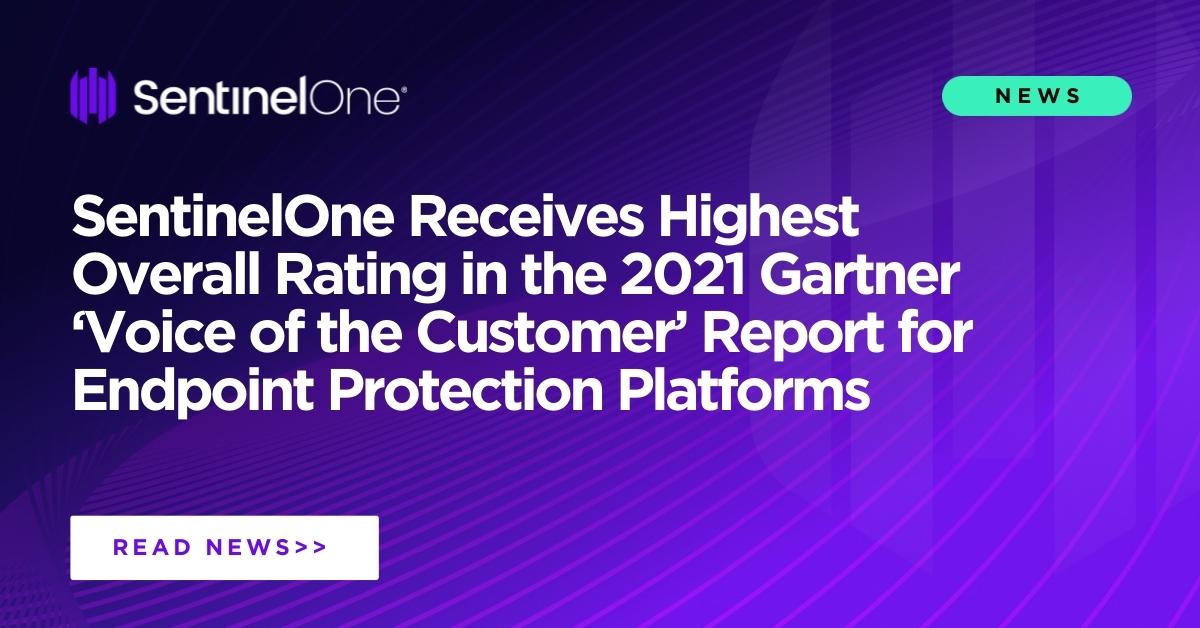 SentinelOne Receives Highest Overall Rating in the 2021 Gartner ‘Voice ...