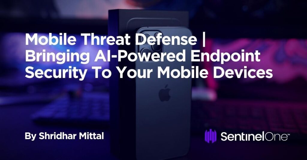 Mobile Threat Defense | Bringing AI-Powered Endpoint Security To Your ...