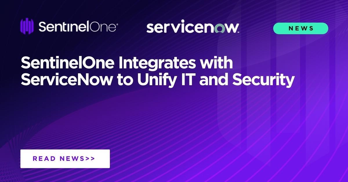 SentinelOne Integrates with ServiceNow to Unify IT and Security ...