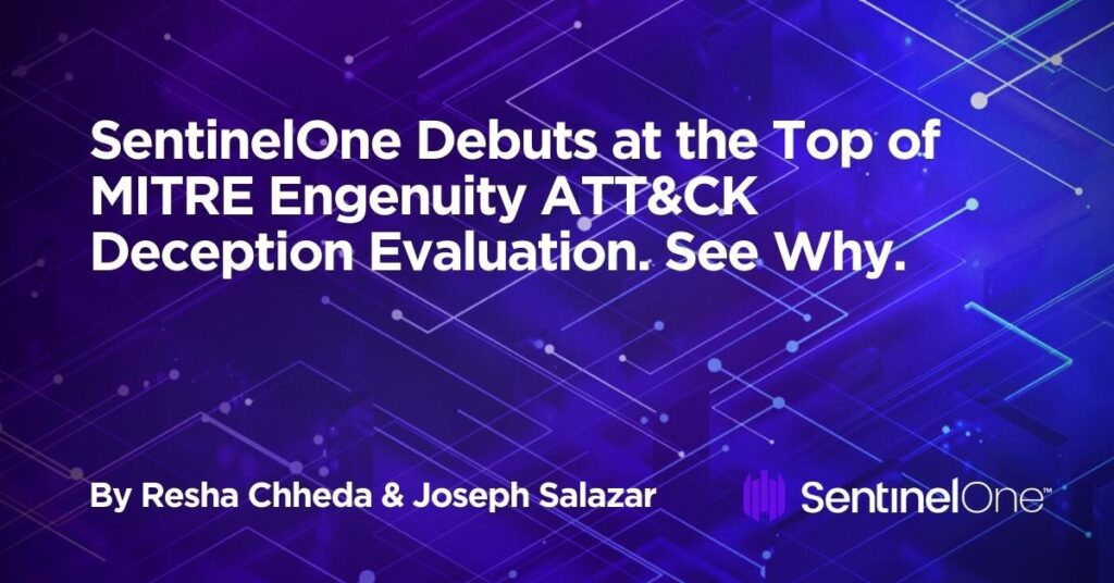 SentinelOne Debuts at the Top of MITRE Engenuity ATT&CK® Deception ...