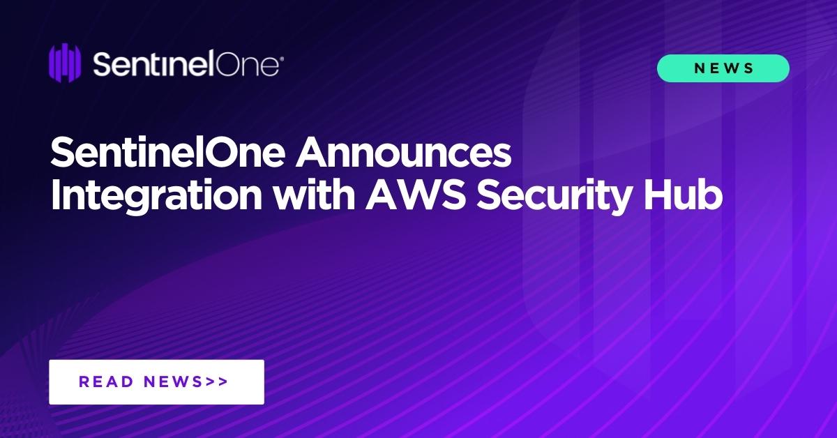 SentinelOne Announces Integration with AWS Security Hub | SentinelOne