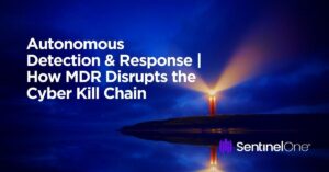 Autonomous Detection & Response | How MDR Disrupts the Cyber Kill Chain