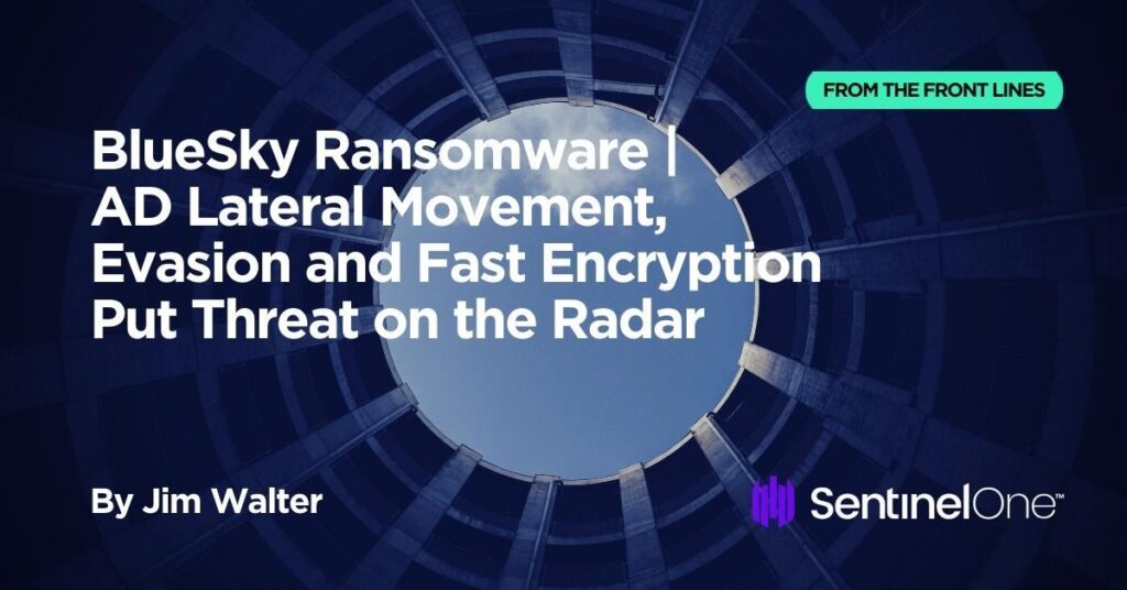 BlueSky Ransomware | AD Movement, Evasion & Fast Encryption