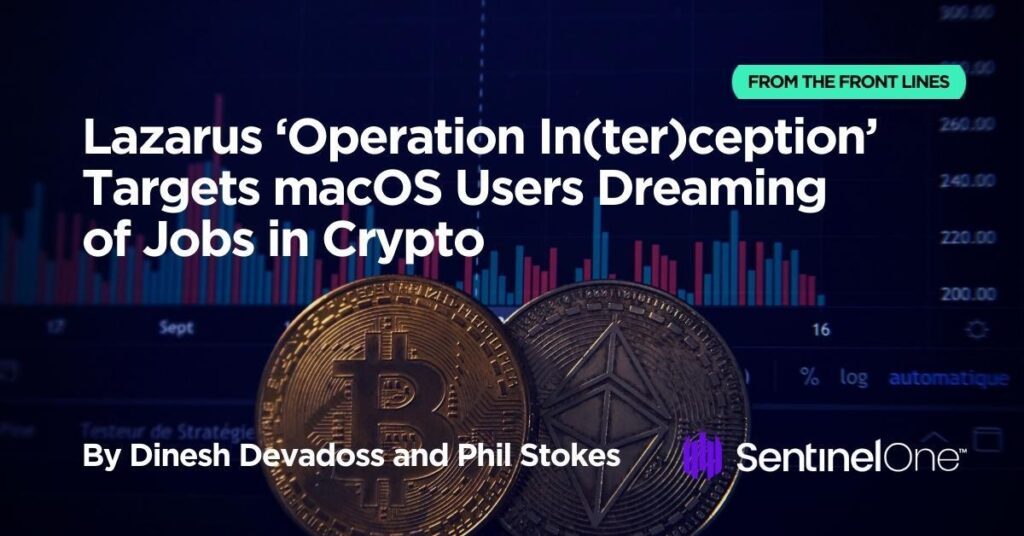 Lazarus ‘Operation In(ter)ception’ Targets macOS Users Dreaming of Jobs in Crypto
