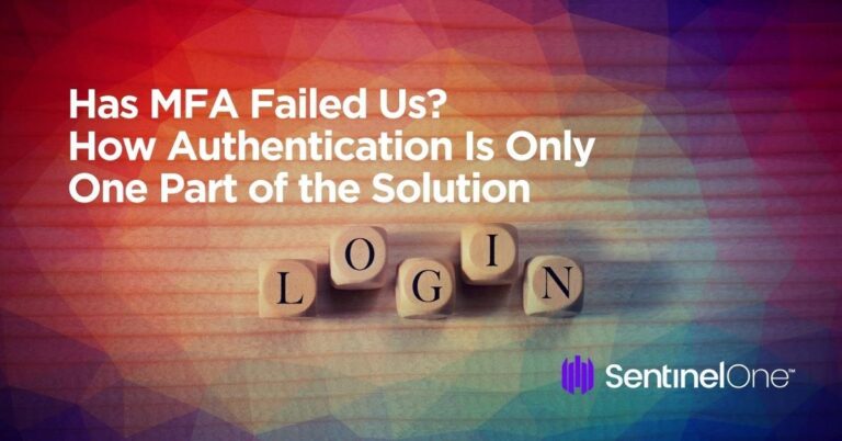 Has MFA Failed Us? How Authentication Is Only One Part of the Solution