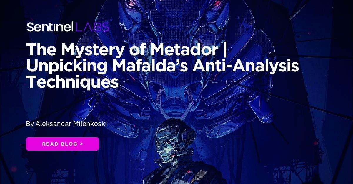 The Mystery of Metador | Unpicking Mafalda’s Anti-Analysis Techniques ...