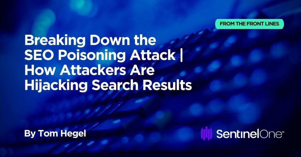 SEO Poisoning: Risks, Solutions & Indicators of Compromise
