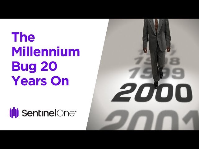 The Millennium Bug 20 Years On | SentinelOne