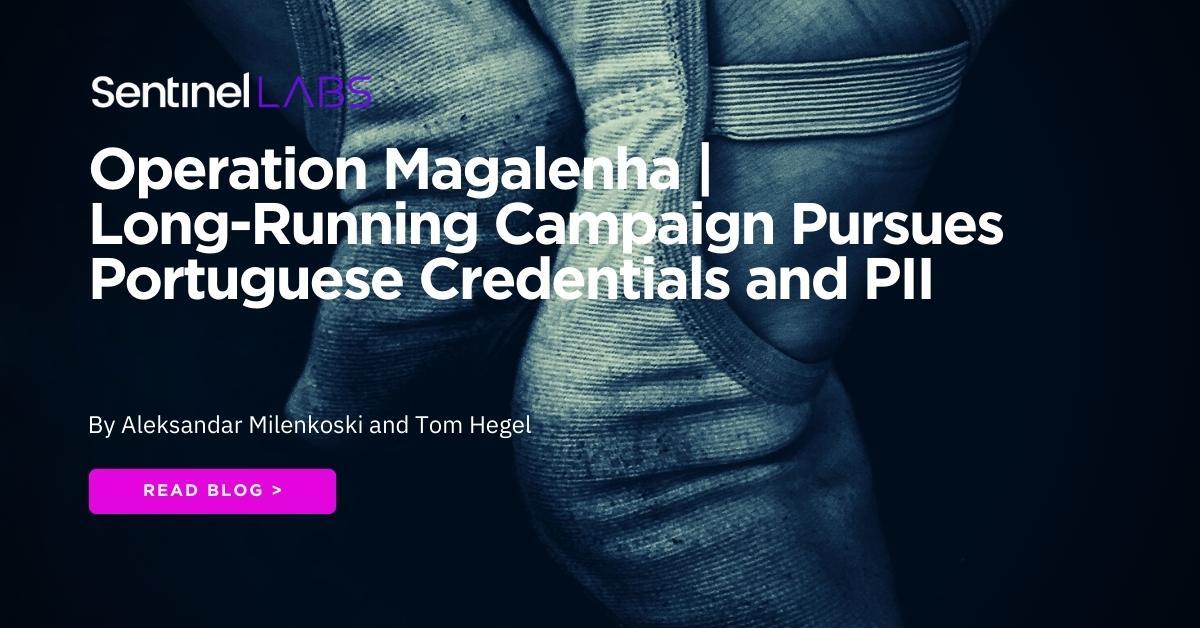 Operation Magalenha | Long-Running Campaign Pursues Portuguese ...