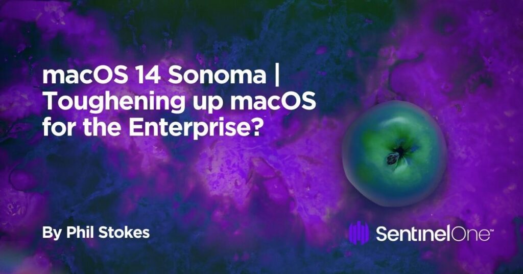 macOS 14 Sonoma | Toughening up macOS for the Enterprise?