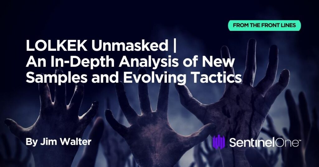 LOLKEK Unmasked: Analyzing New Samples & Tactics