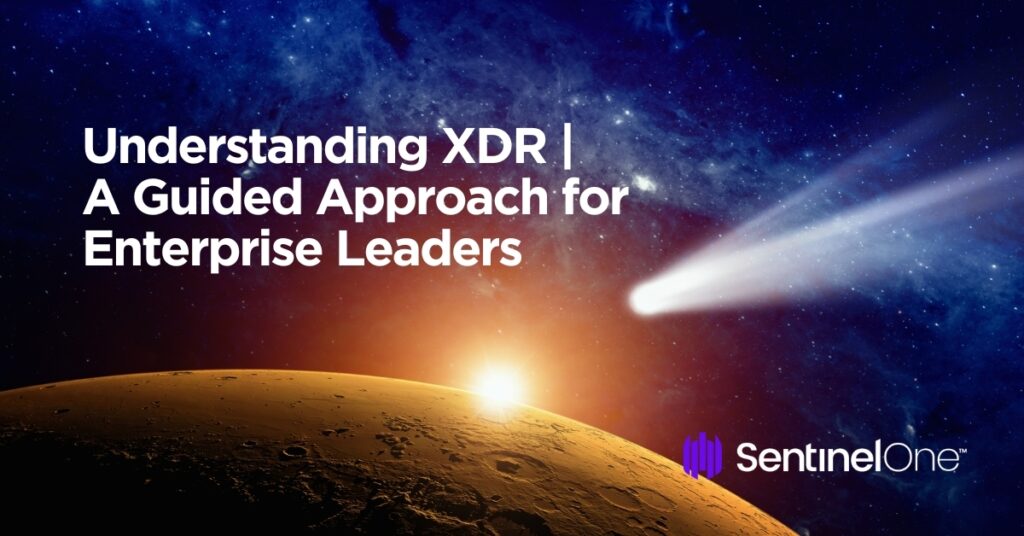 Understanding XDR | A Guided Approach for Enterprise Leaders