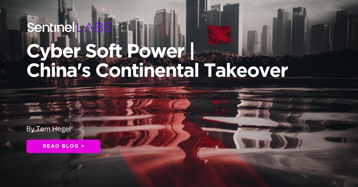 Cyber Soft Power | China's Continental Takeover | SentinelOne