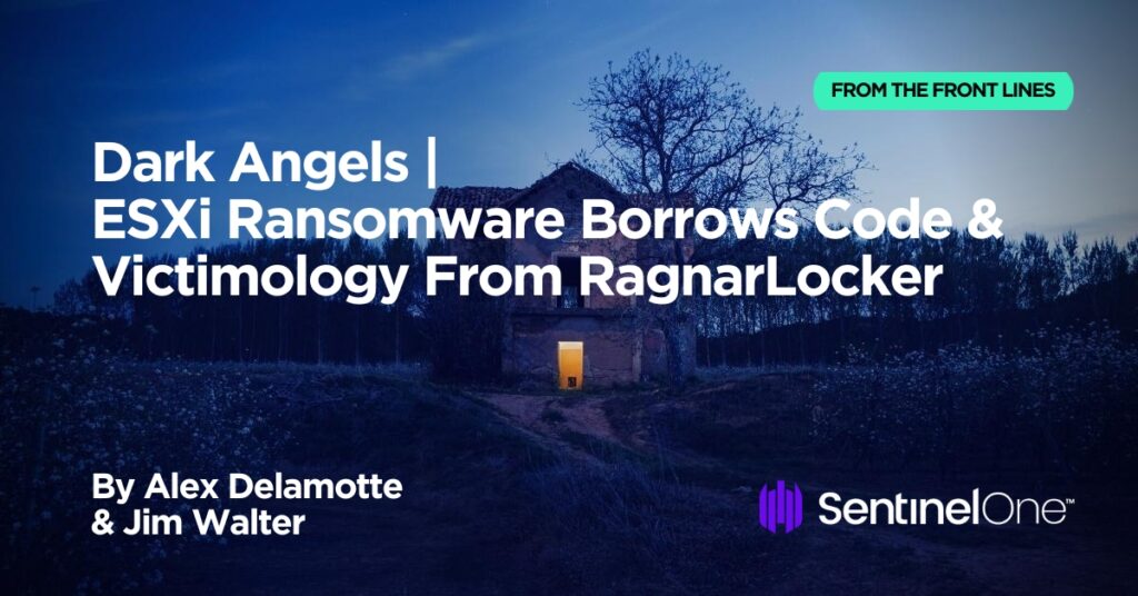 Dark Angels | ESXi Ransomware Borrows Code & Victimology From RagnarLocker