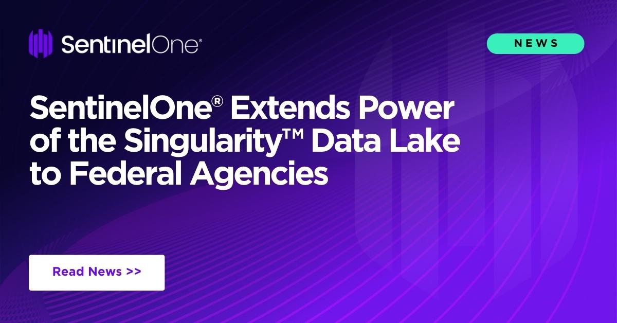 SentinelOne® Extends Power of the Singularity™ Data Lake to Federal Agencies | SentinelOne