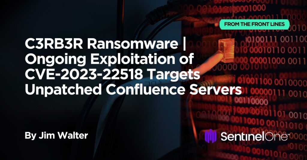 C3RB3R Ransomware: Exploiting CVE-2023-22518