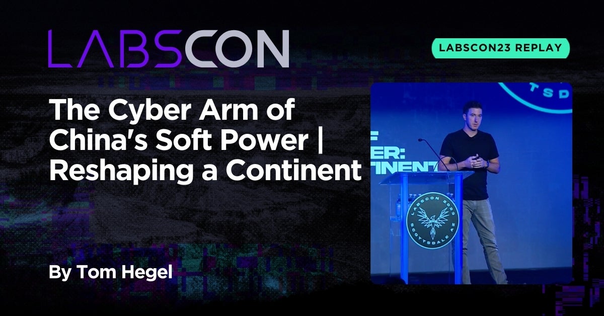 LABScon Replay | The Cyber Arm of China's Soft Power: Reshaping a Continent | SentinelOne