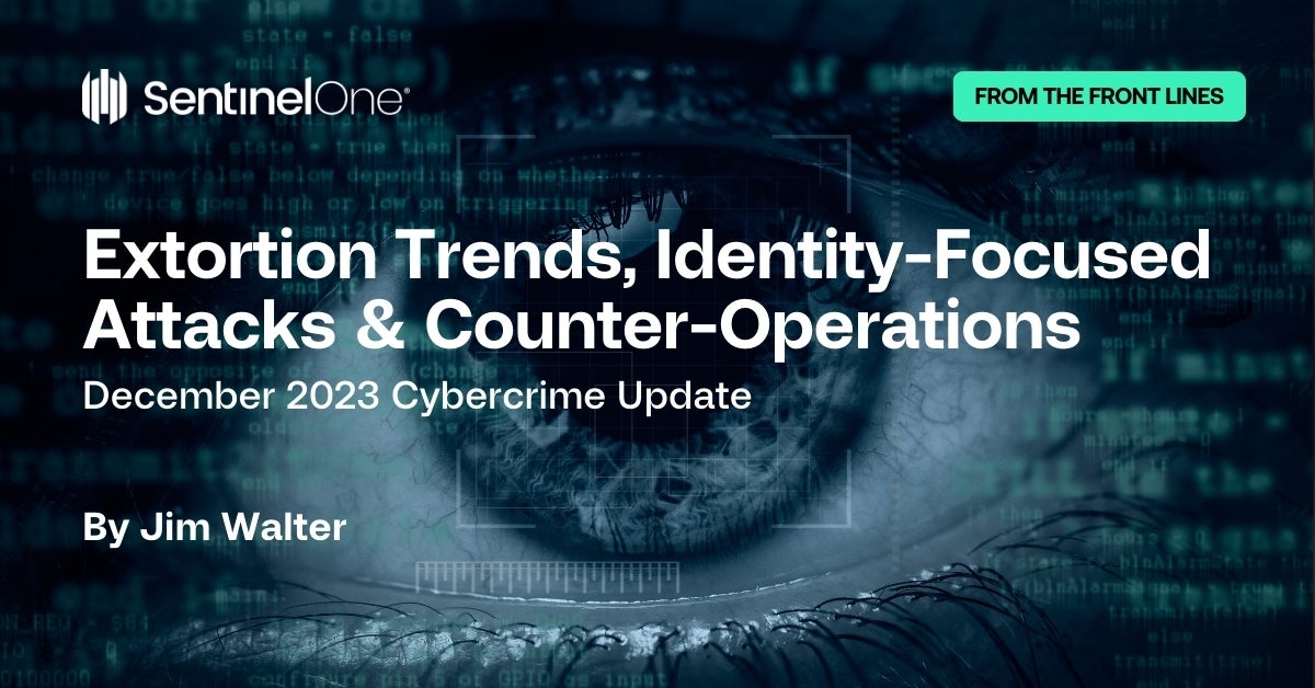 December 2023 Cybercrime Update | Extortion Trends, Identity-Focused Attacks & Counter-Operations
