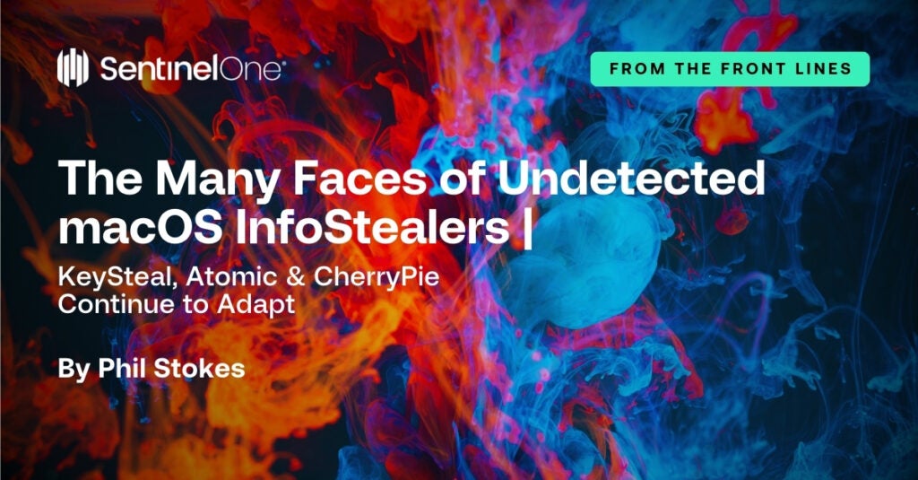 The Many Faces of Undetected macOS InfoStealers | KeySteal, Atomic & CherryPie Continue to Adapt