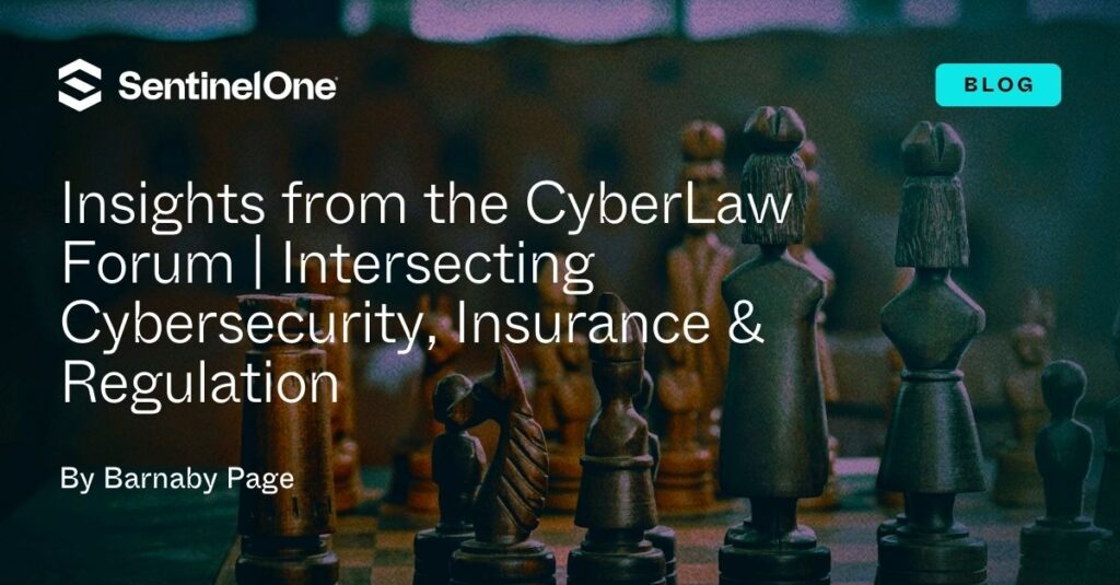 CyberLaw Forum Insights: Cybersecurity, Insurance & Regulation