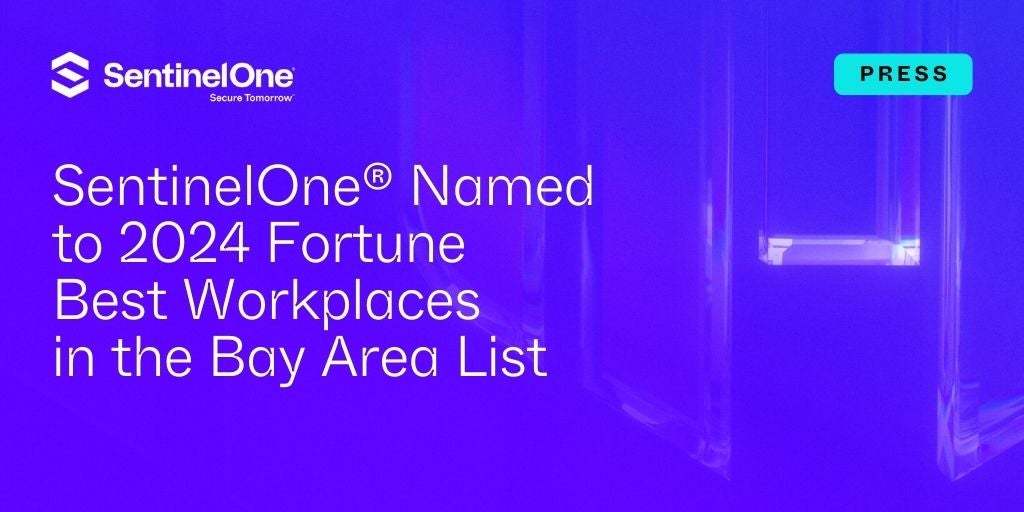 SentinelOne® Named to 2024 Fortune Best Workplaces in the Bay Area List