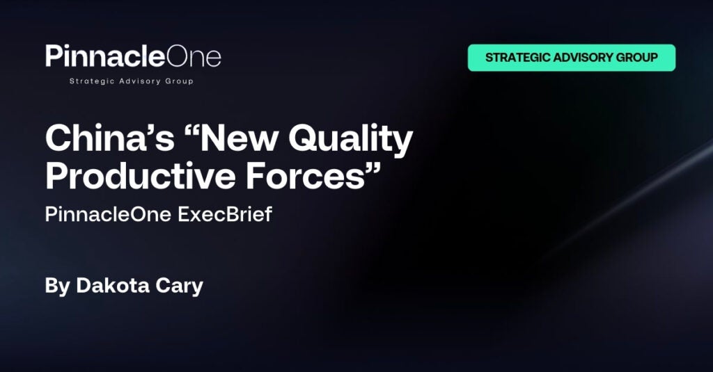 PinnacleOne ExecBrief | China's "New Quality Productive Forces"