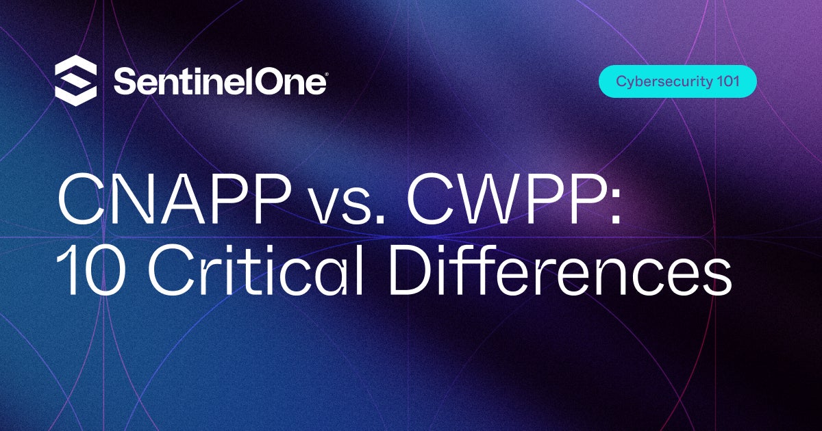 CNAPP vs. CWPP: 10 Critical Differences | SentinelOne