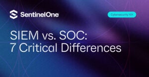 SIEM vs. SOC: 7 Critical Differences | SentinelOne