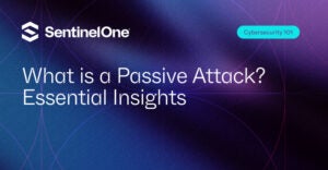 What is a Passive Attack? Essential Insights