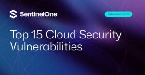 Top 15 Cloud Security Vulnerabilities | SentinelOne