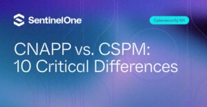 CNAPP vs. CSPM: 10 Critical Differences | SentinelOne