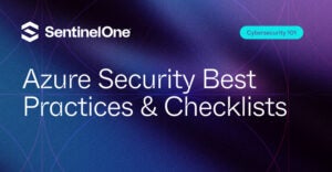 Top Azure Security Best Practices & Checklists 2025