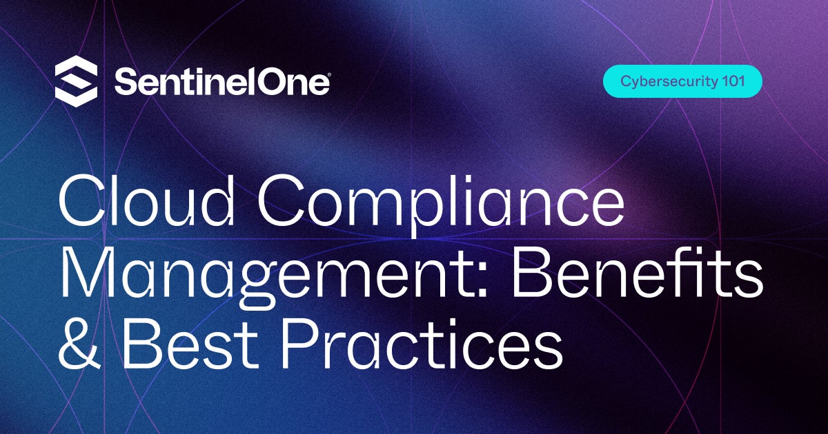 Cloud Compliance Management: Benefits & Best Practices