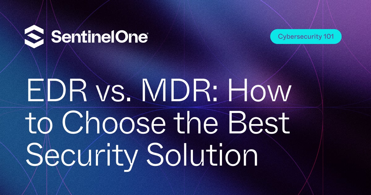 EDR vs MDR: How to Choose the Best Security Solution