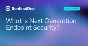 What is Next Generation Endpoint Security?