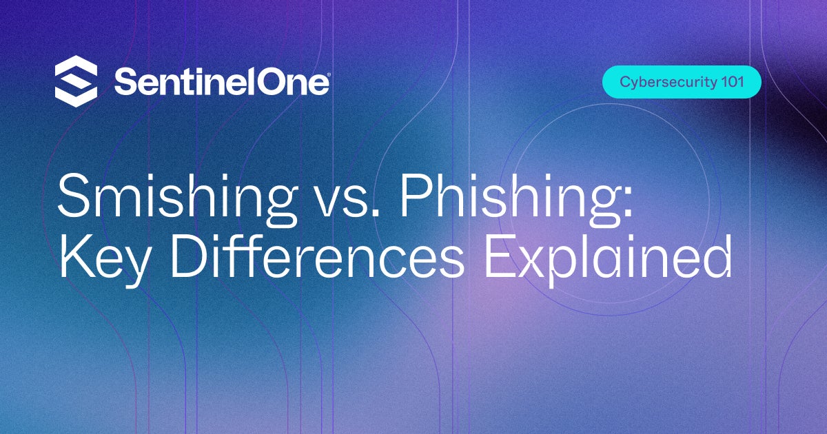 Smishing vs Phishing: Key Differences Explained