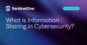 What is Information Sharing in Cybersecurity?